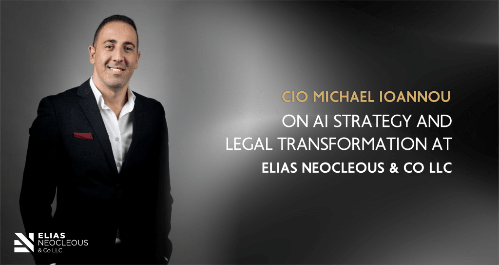 CIO Michael Ioannou on AI Strategy and Legal Transformation at Elias ...