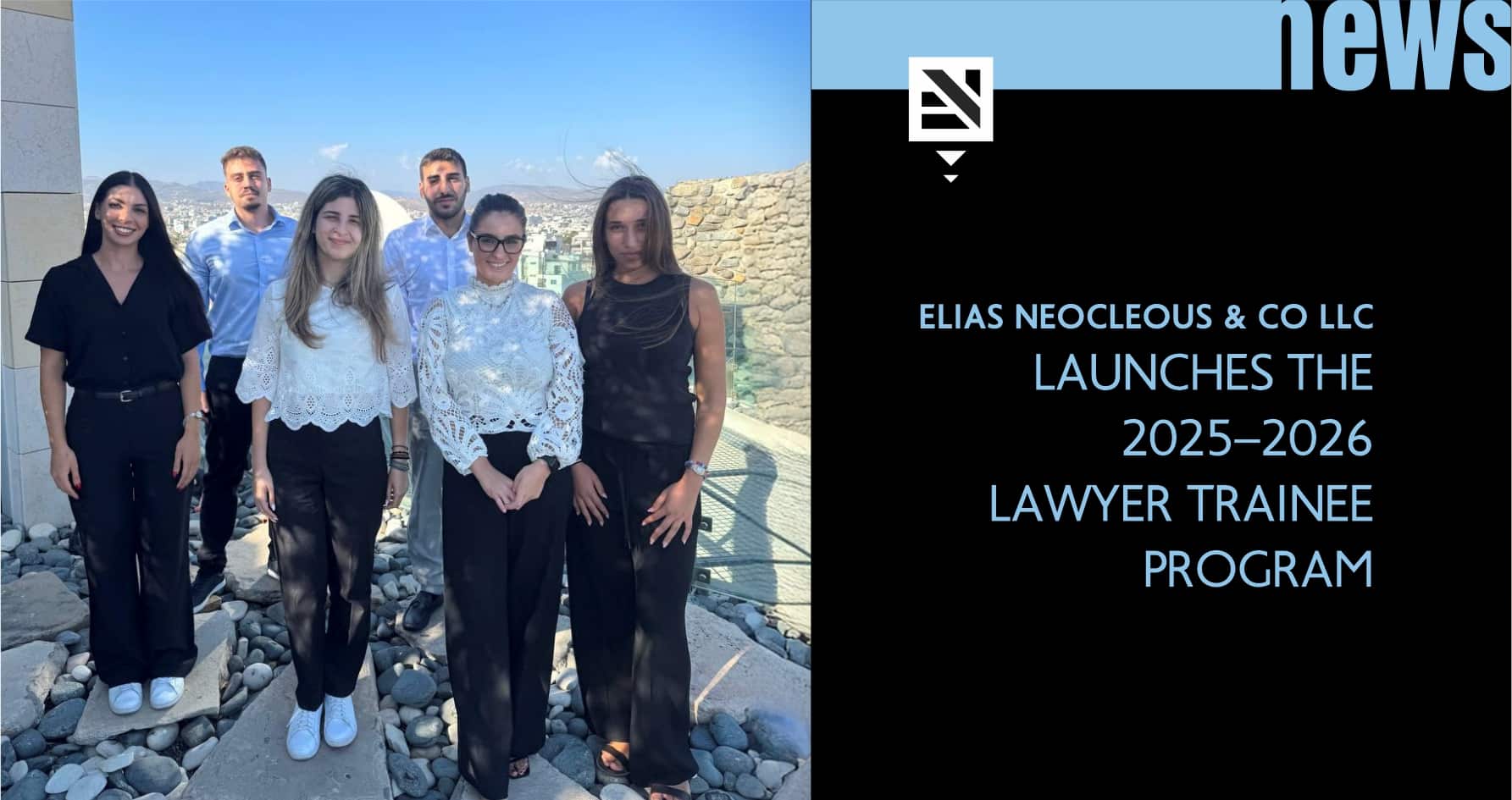 Elias Neocleous & Co LLC Launches the 2025–2026 Lawyer Trainee Program ...
